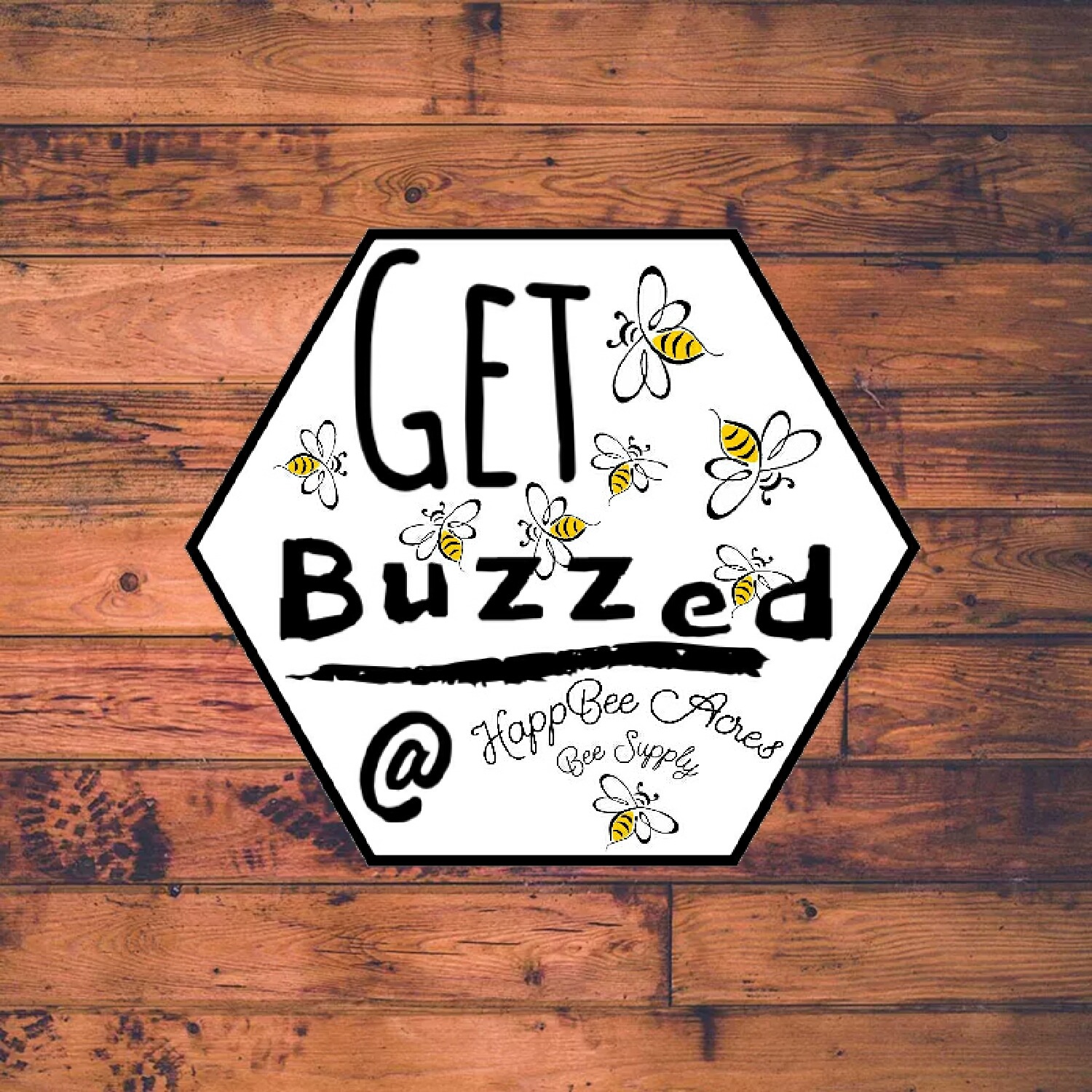 Get Buzzed @ HappBee Acres Sticker - HappBee Acres Bee Supply